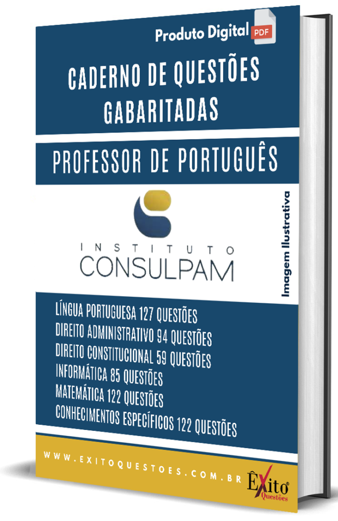 CADERNO DE QUESTÕES GABARITADAS: PROFESSOR DE PORTUGUÊS, CONSULPAM - ÊXITO QUESTÕES
