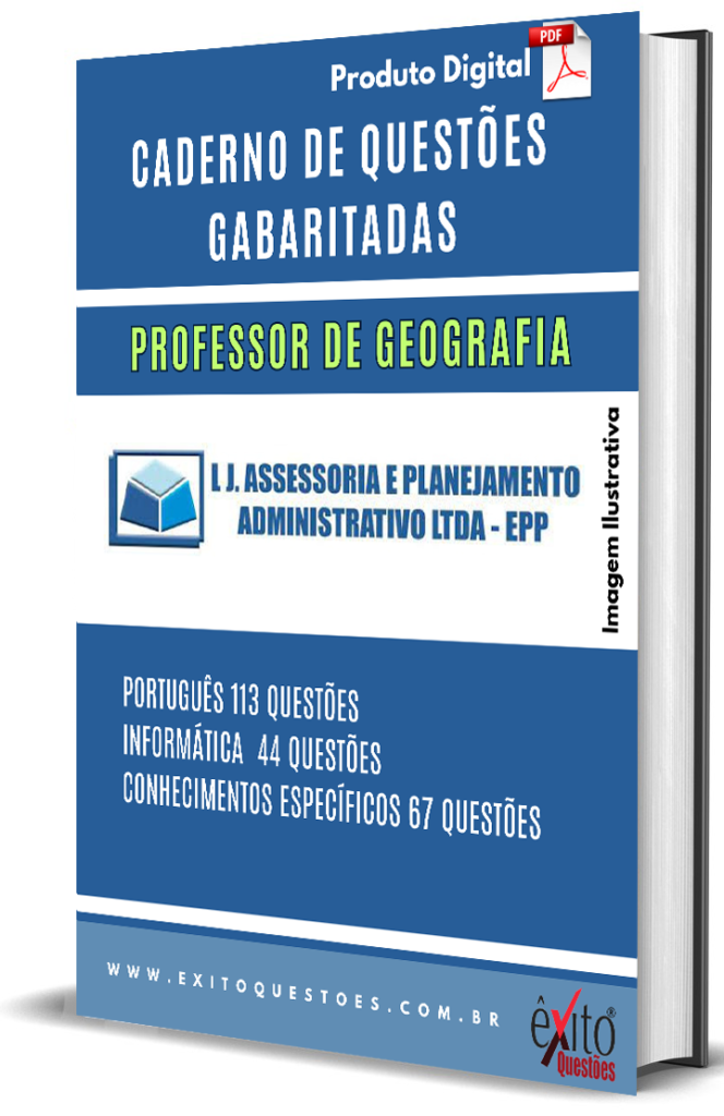 CADERNO DE QUESTÕES GABARITADAS: PROFESSOR DE GEOGRAFIA, LJ PLANEJAMENTO - ÊXITO QUESTÕES